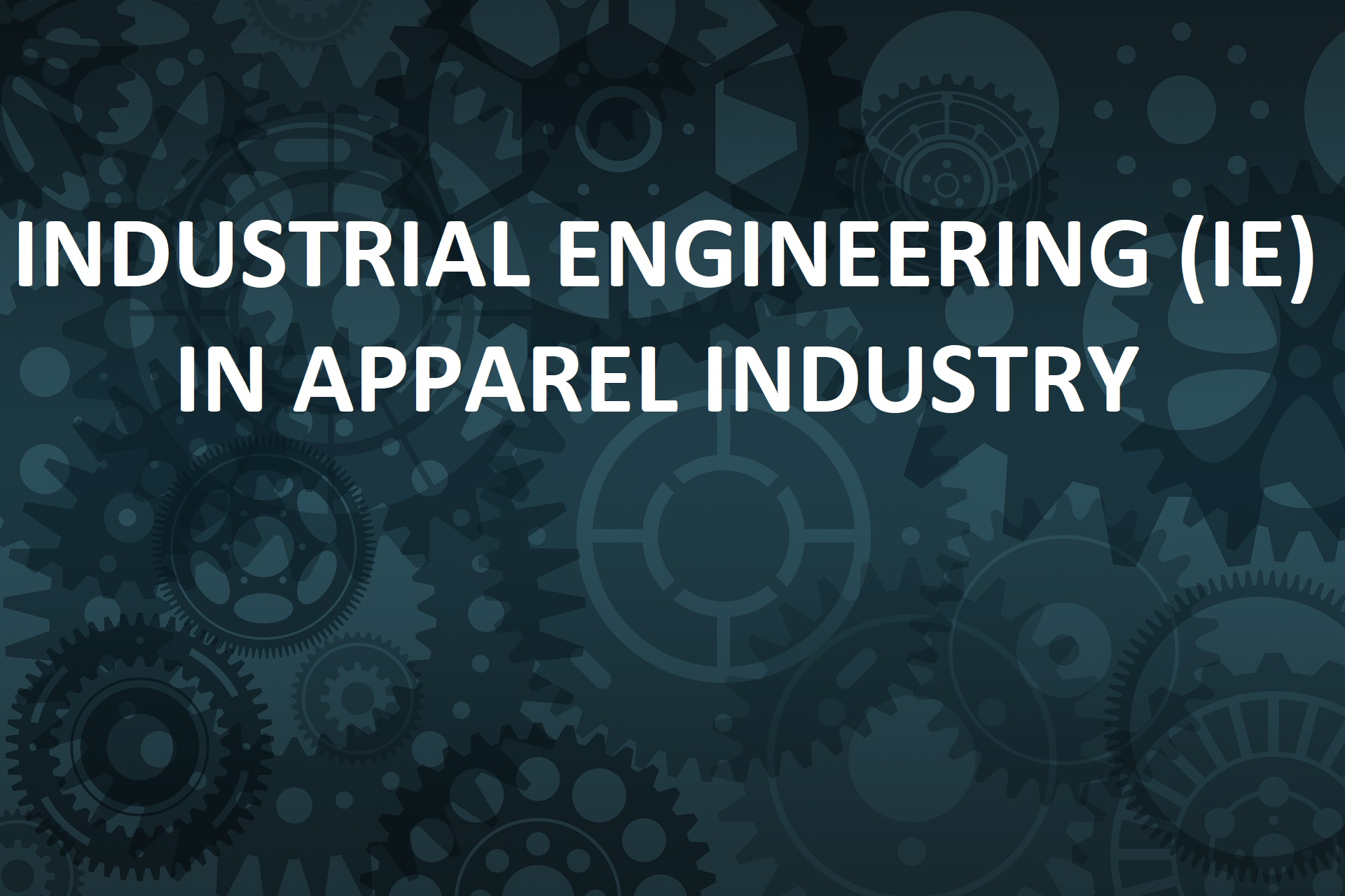 Industrial Engineering (IE) in Apparel Industry - ORDNUR